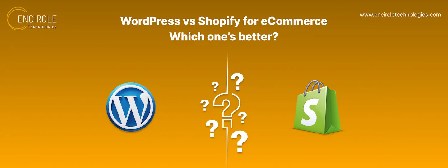 WordPress vs Shopify for eCommerce – Which one’s better? - Encircle ...