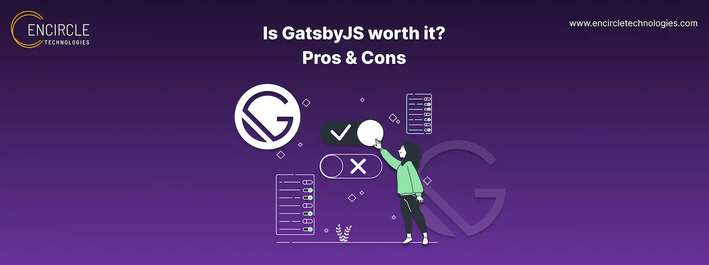 Is GatsbyJS worth it? – Pros & Cons - Encircle Technologies Pvt. Ltd.